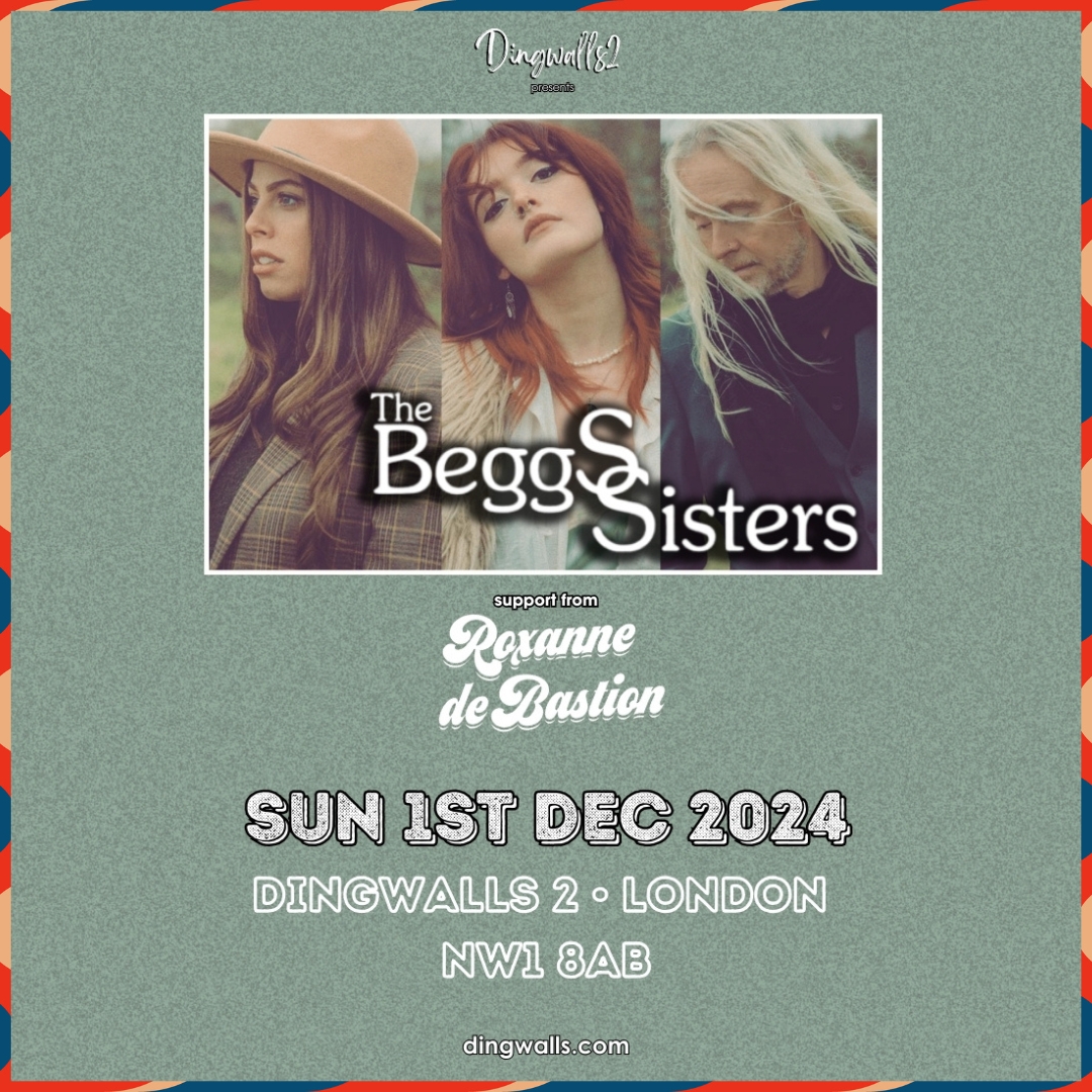 Dingwalls 2: The Beggs Sisters (support from Roxanne de Bastion) – Dingwalls